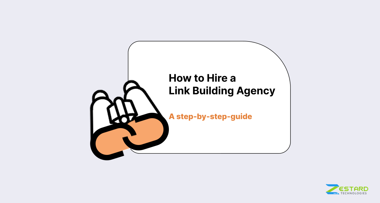 How to Hire a Link Building Agency: A Step-By-Step Guide